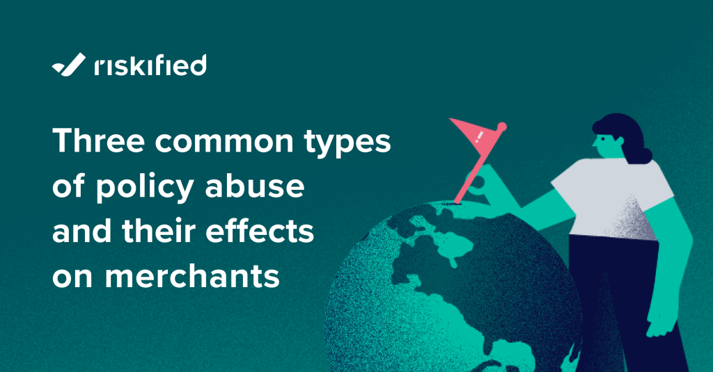 The three common types of policy abuse and their effects on merchants