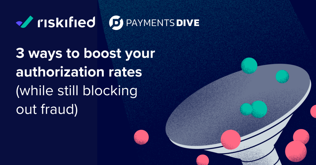 3 ways to boost authorization rates (while blocking out fraud) - Riskified